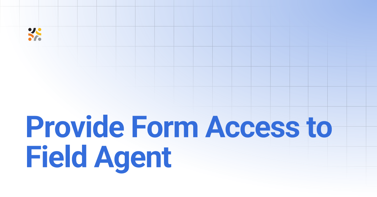 Provide Form Access to Field Agent | OpenG2P Docs