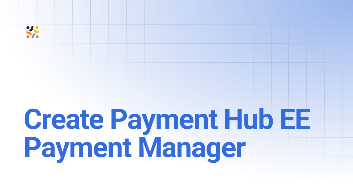 Create Payment Hub EE Payment Manager | 1.0.0 | OpenG2P Docs