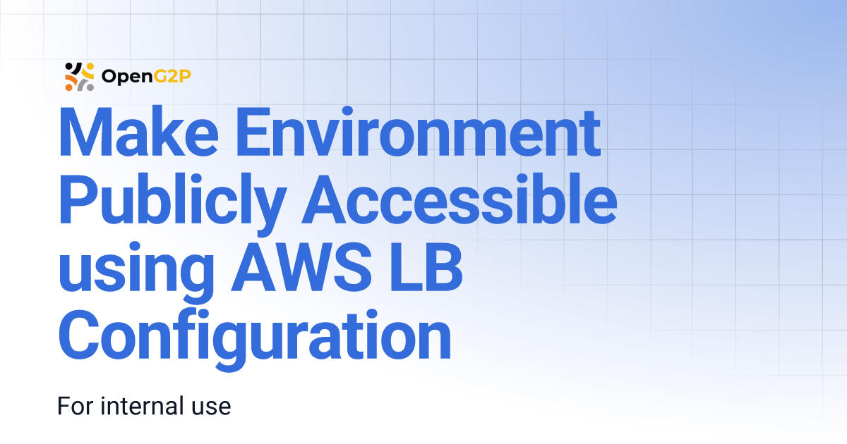 Make Environment Publicly Accessible using AWS LB Configuration | OpenG2P Docs