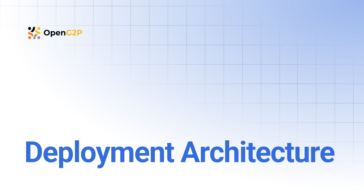 Deployment Architecture | OpenG2P Docs