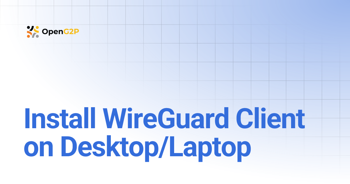 Install WireGuard Client on Desktop/Laptop | 1.2 | OpenG2P Docs