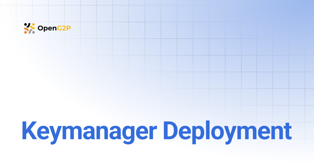 Keymanager Deployment | OpenG2P Docs
