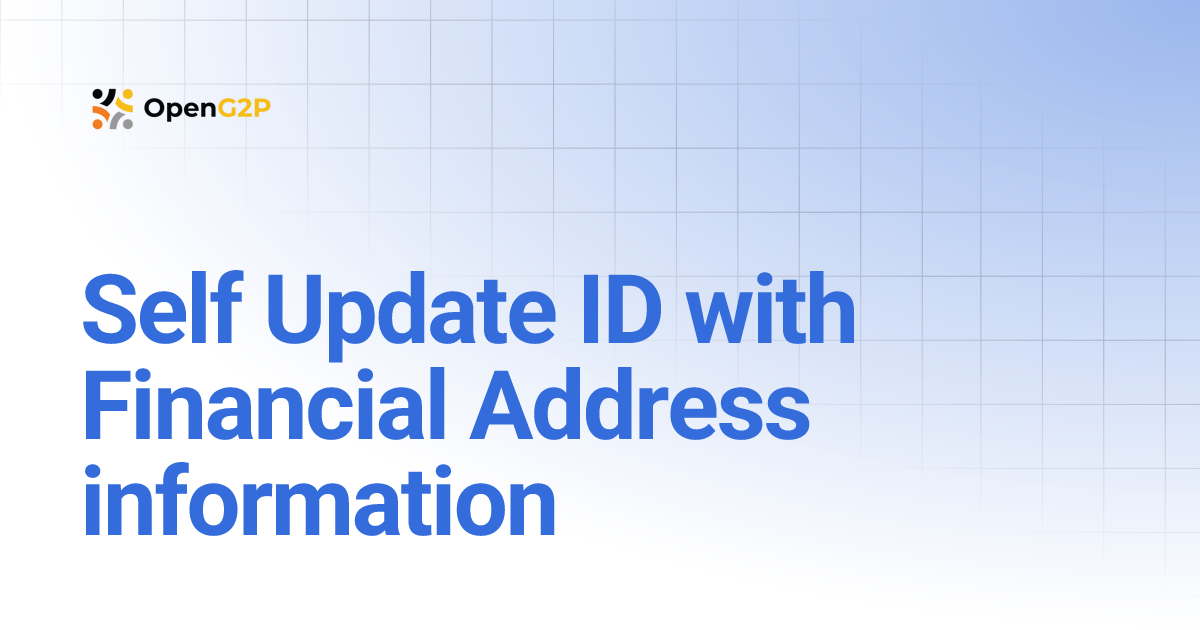 Self Update ID with Financial Address information | OpenG2P Docs