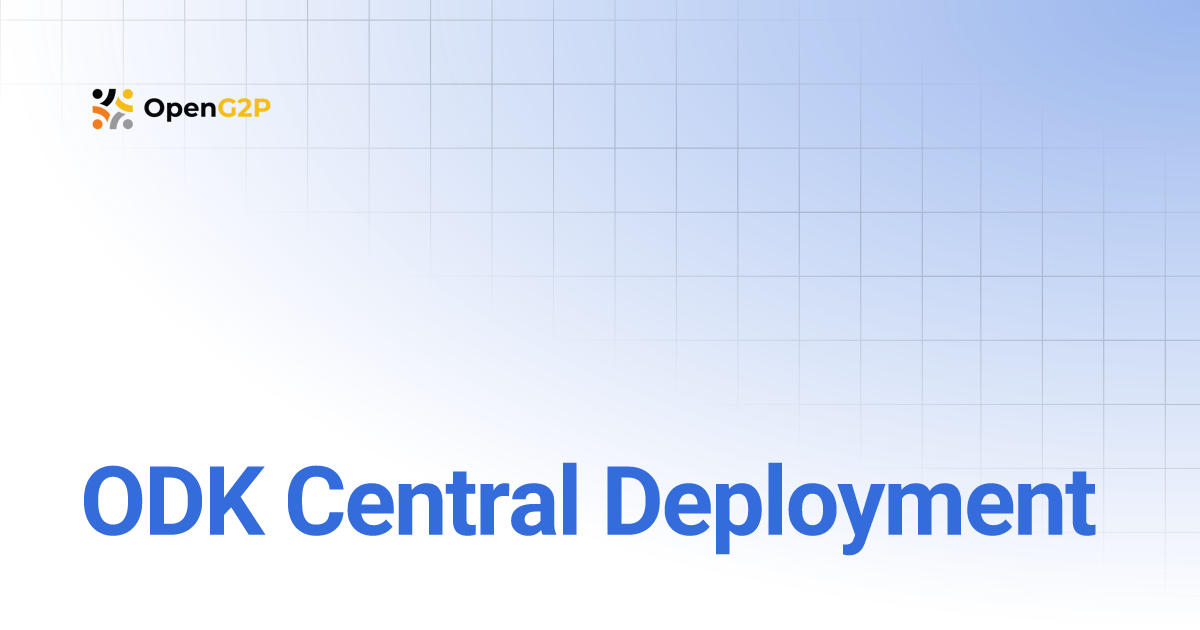 ODK Central Deployment | OpenG2P Docs