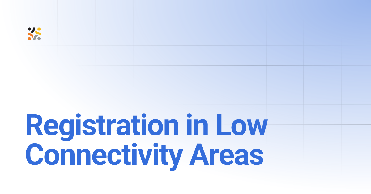 Registration in Low Connectivity Areas | OpenG2P Docs