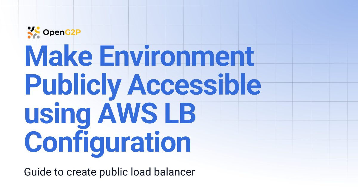 Make Environment Publicly Accessible using AWS LB Configuration | OpenG2P Docs
