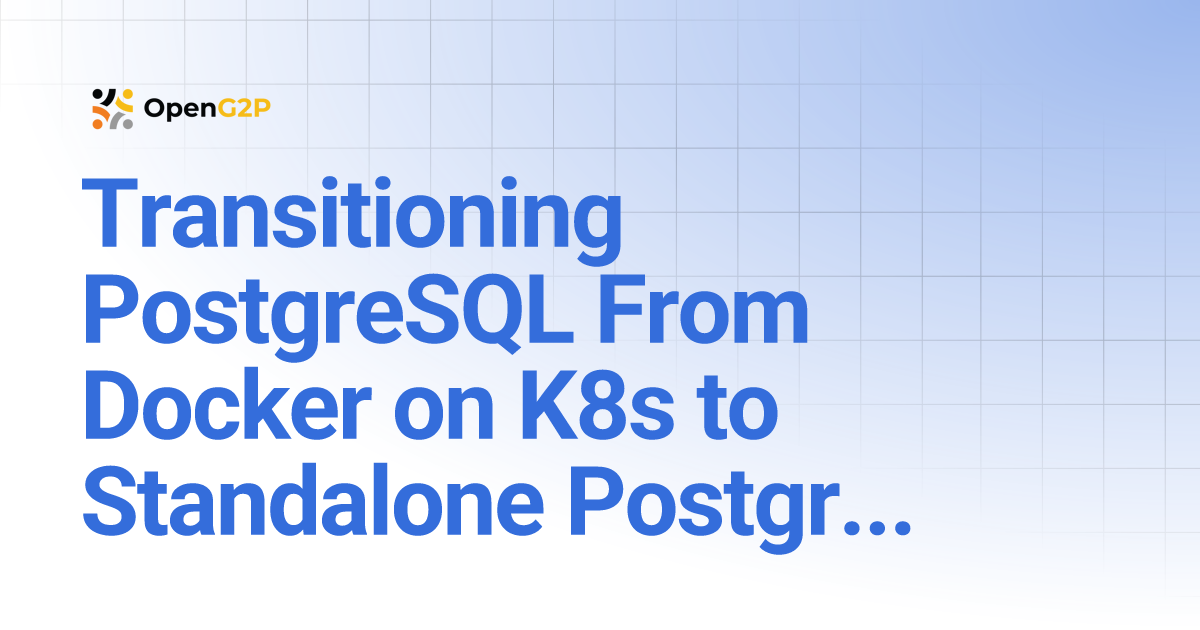 Transitioning PostgreSQL From Docker on K8s to Standalone PostgreSQL | OpenG2P Docs