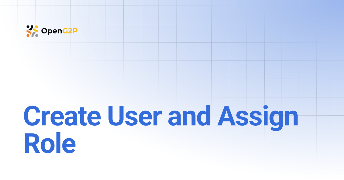 Create User and Assign Role | OpenG2P Docs