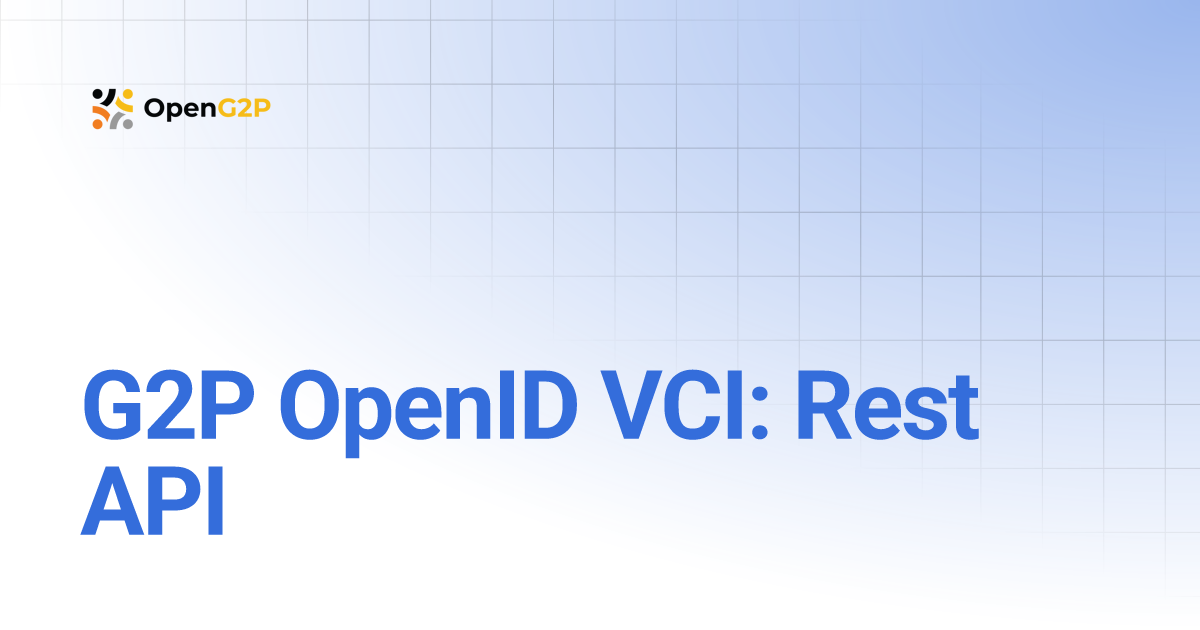 G2P OpenID VCI: Rest API | OpenG2P Docs