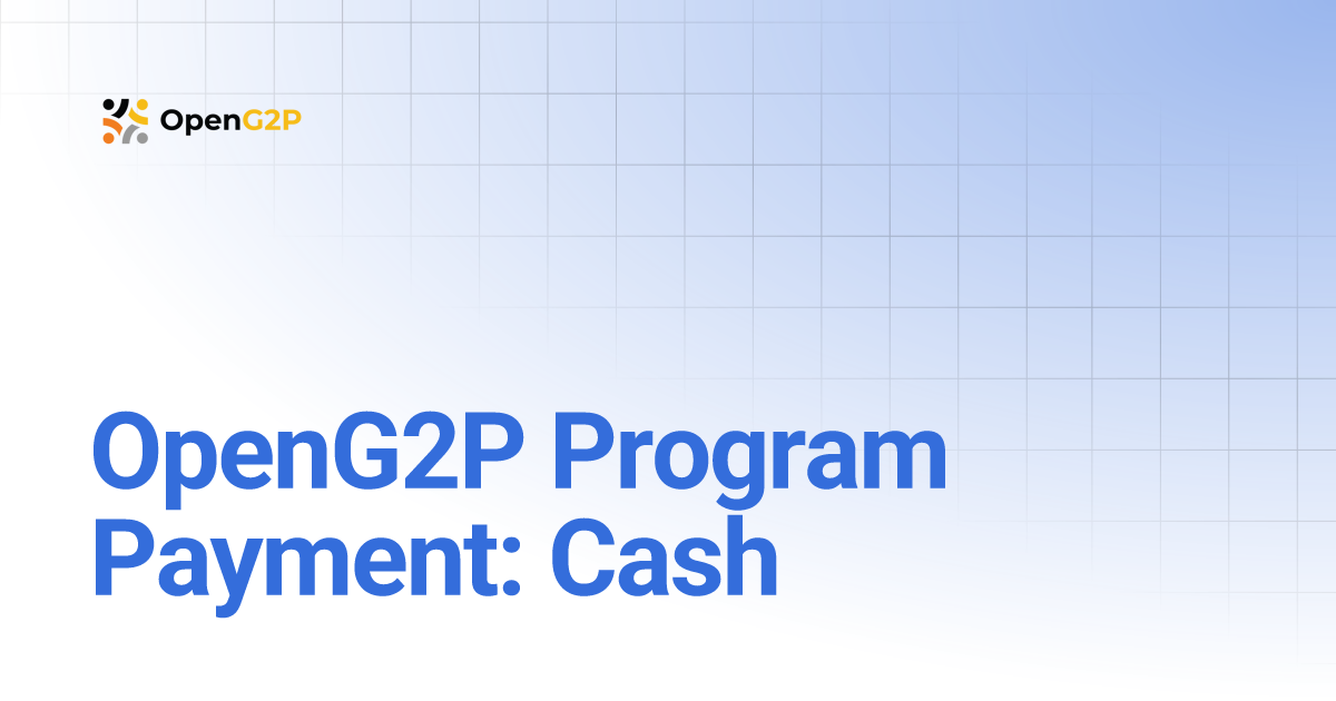 OpenG2P Program Payment: Cash | OpenG2P Docs