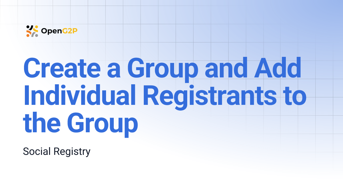 Create a Group and Add Individual Registrants to the Group | OpenG2P Docs