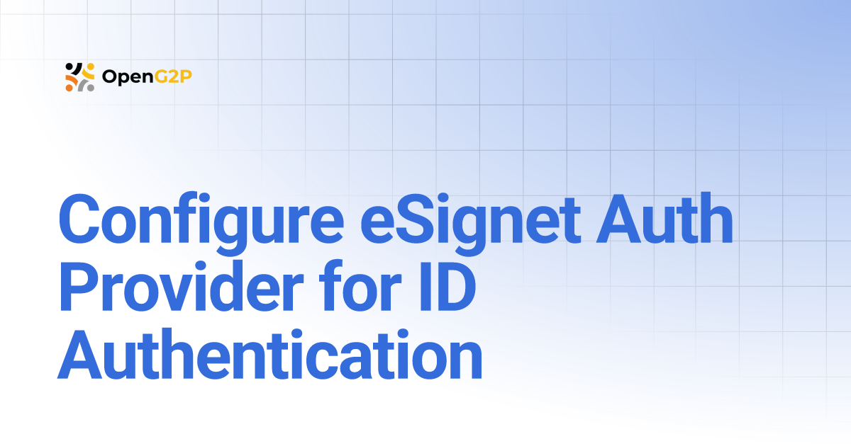 Configure eSignet Auth Provider for ID Authentication | OpenG2P Docs