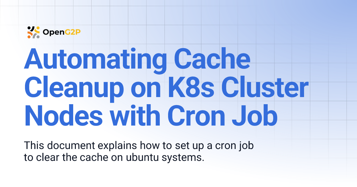 Automating Cache Cleanup on K8s Cluster Nodes with Cron Job | OpenG2P Docs