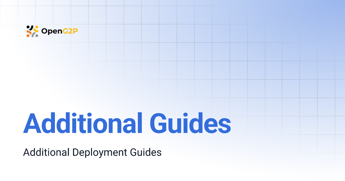 Additional Guides | OpenG2P Docs