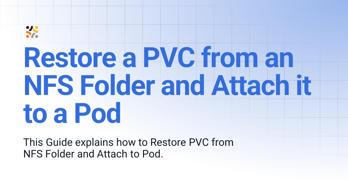 Restore a PVC from an NFS Folder and Attach it to a Pod | OpenG2P Docs