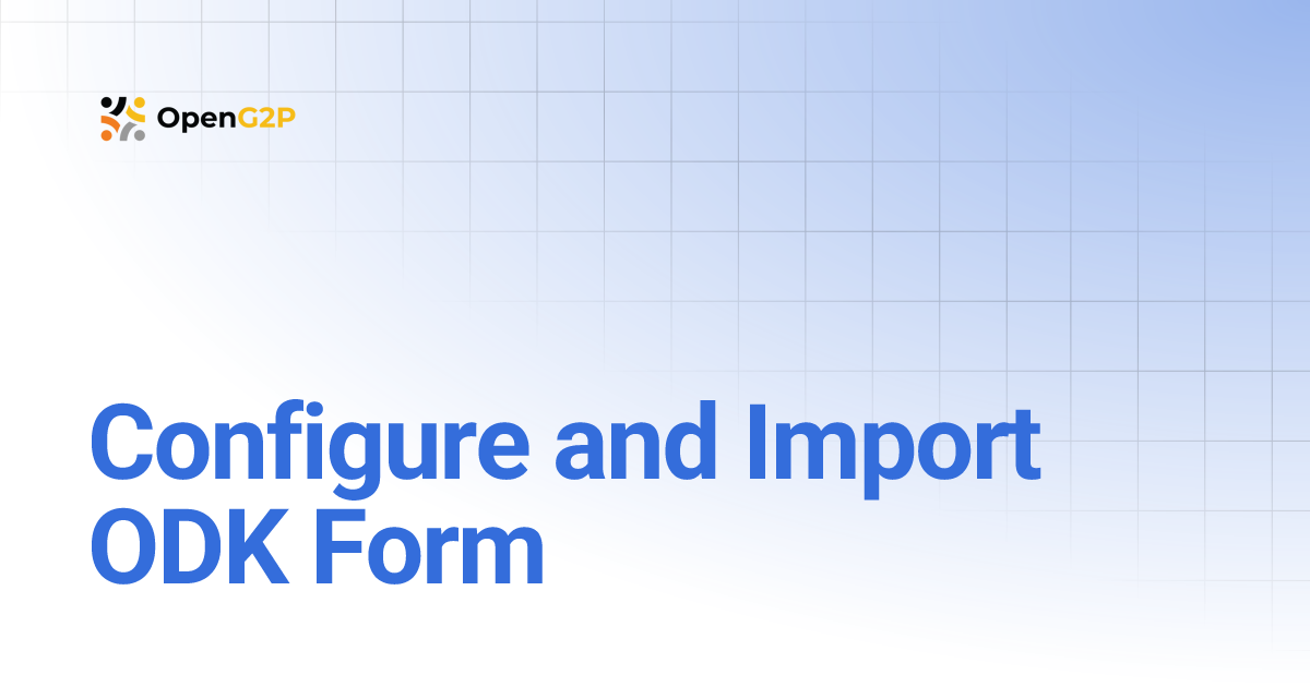 Configure and Import ODK Form | OpenG2P Docs