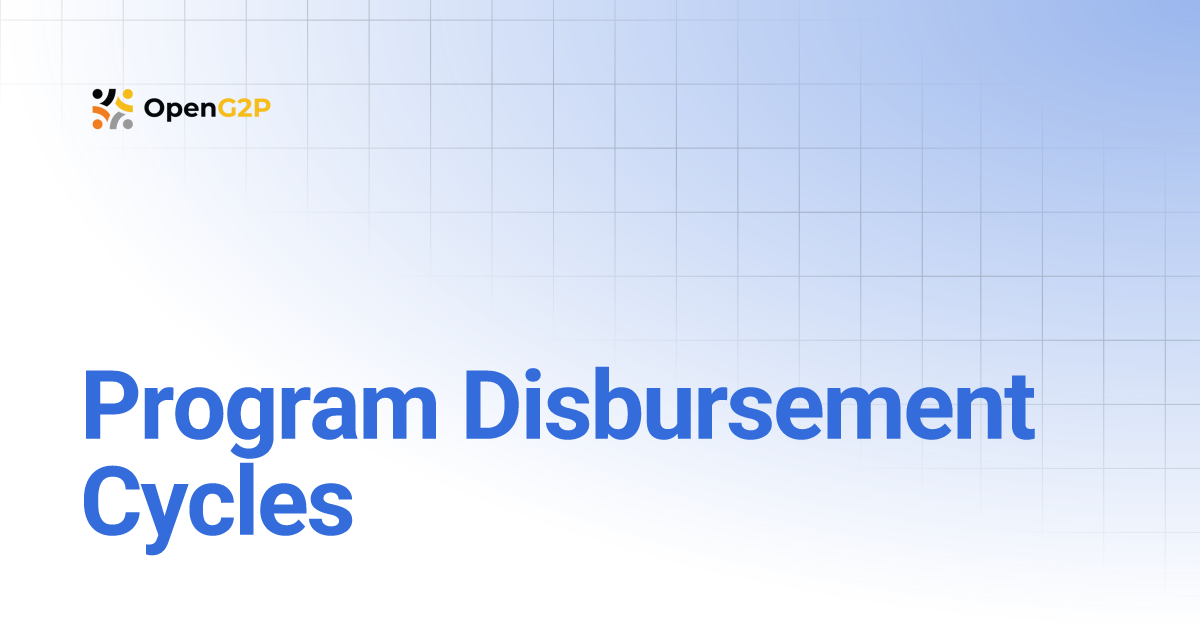 Program Disbursement Cycles | OpenG2P Docs