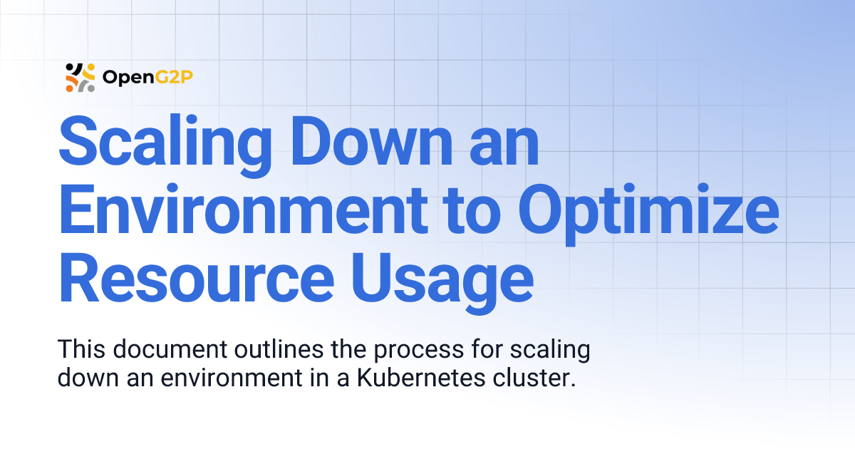 Scaling Down an Environment to Optimize Resource Usage | OpenG2P Docs