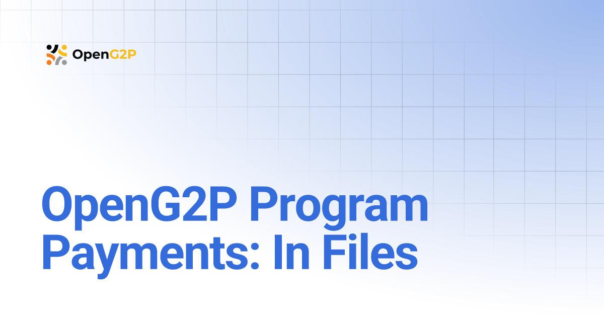 OpenG2P Program Payments: In Files | OpenG2P Docs