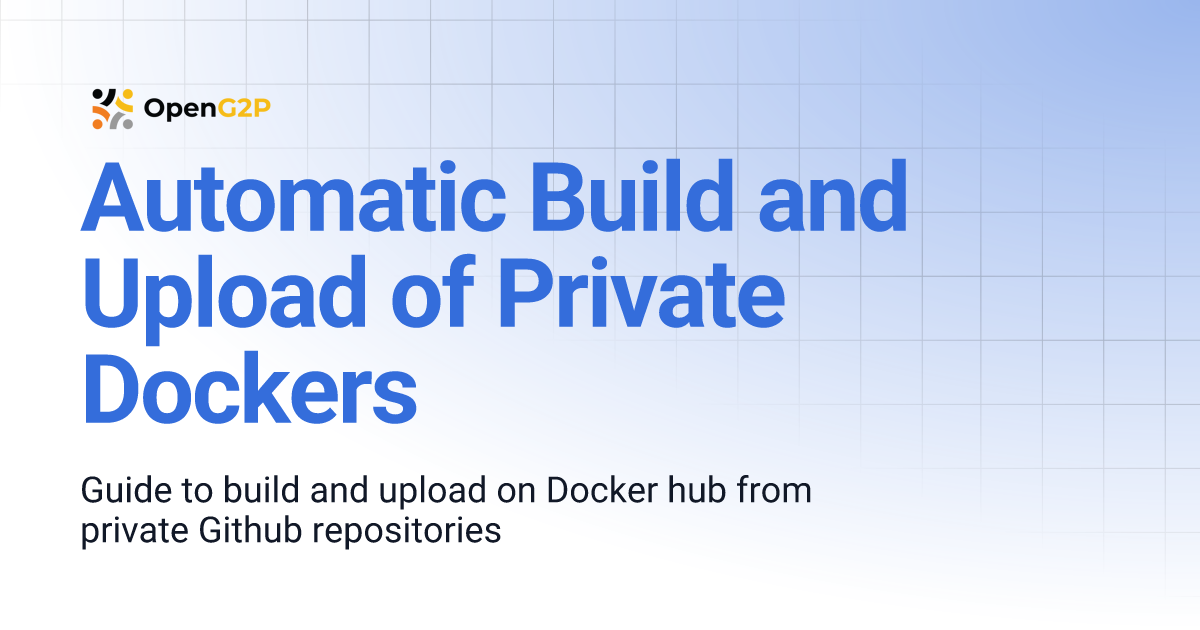 Automatic Build and Upload of Private Dockers | OpenG2P Docs