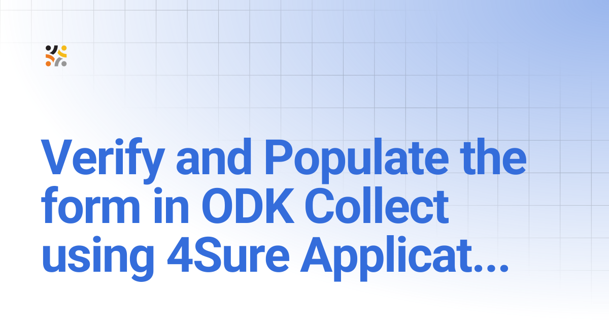 Verify and Populate the form in ODK Collect using 4Sure Application | OpenG2P Docs