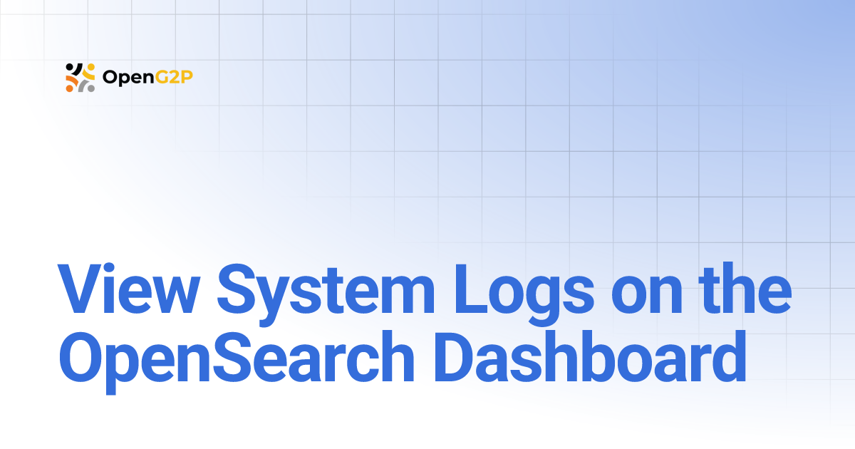 View System Logs on the OpenSearch Dashboard | OpenG2P Docs