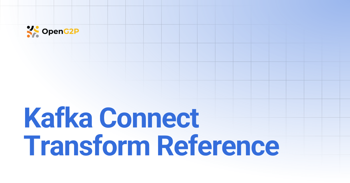 Kafka Connect Transform Reference | OpenG2P Docs