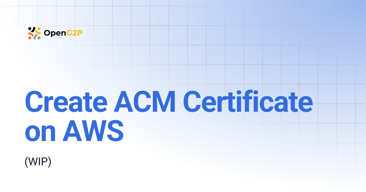 Create ACM Certificate on AWS | OpenG2P Docs