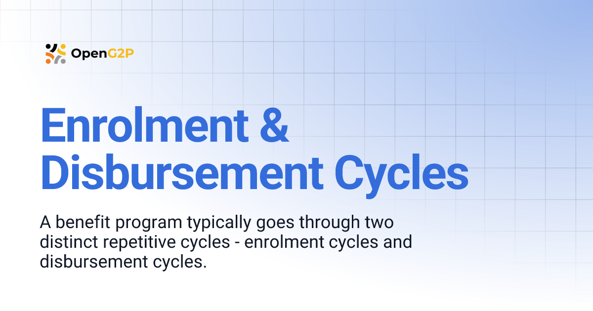 Enrolment & Disbursement Cycles | OpenG2P Docs
