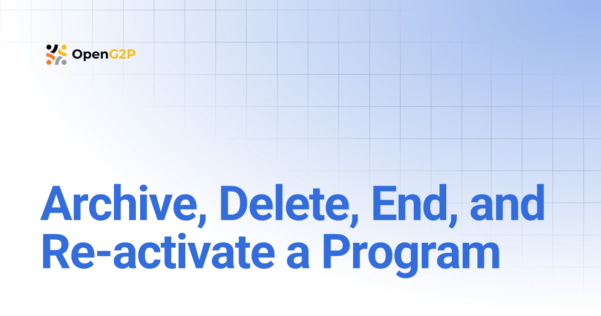 Archive, Delete, End, and Re-activate a Program | OpenG2P Docs
